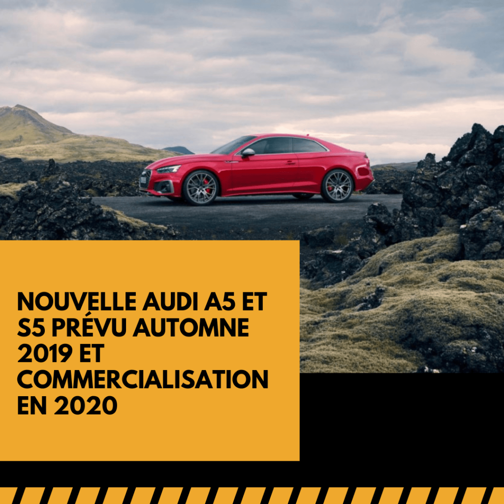 Nouvelle Gamme de l'AUDI A5 ET S5 pour automne 2019