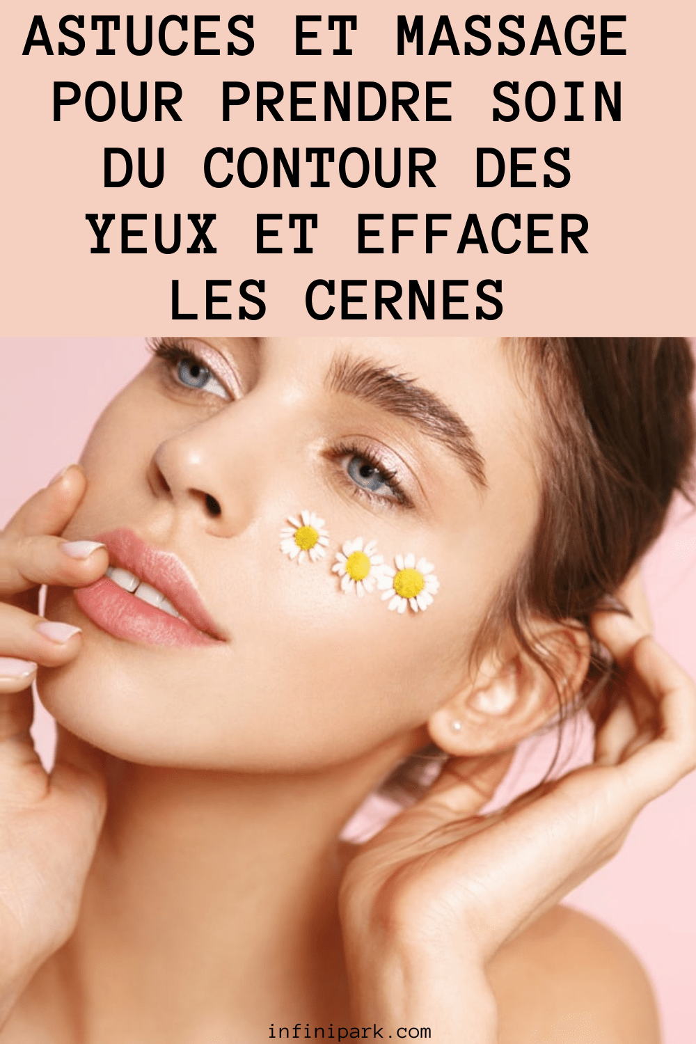 Astuces A Suivre Pour Prendre Soin De Ses Yeux et Effacer Les Cernes