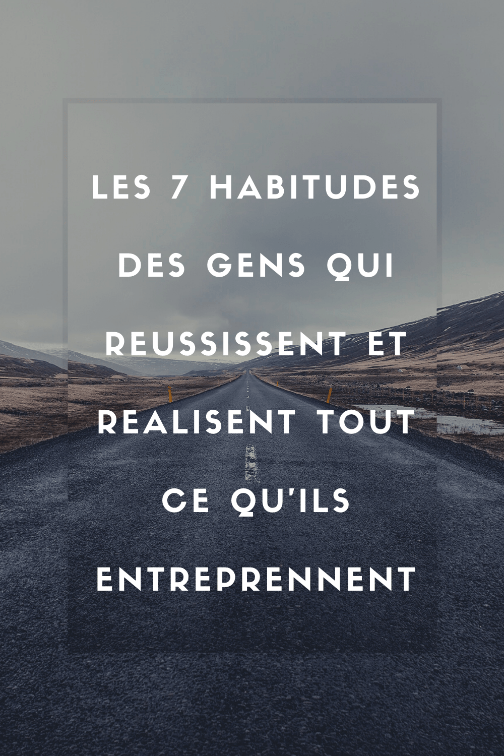 Les 7 Bonnes Habitudes Des Personnes Qui Réussissent